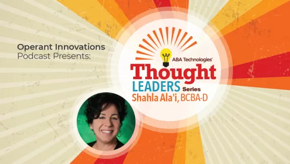Thought Leaders 026 | Dr. Shahla Ala'i-Rosales | Part 2 | ABA Technologies